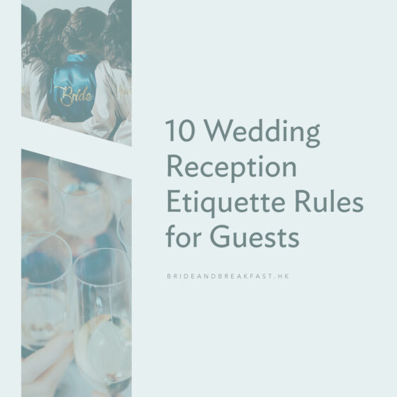 10 Wedding Reception Etiquette Rules for Guests - Bride and Breakfast HK